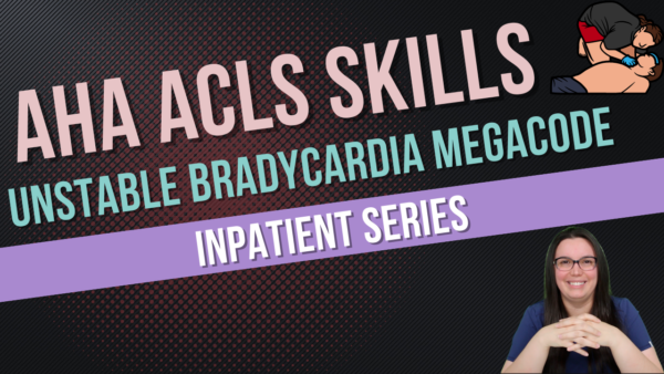 Inpatient ACLS Unstable Bradycardia Megacode: How to Respond in an ...